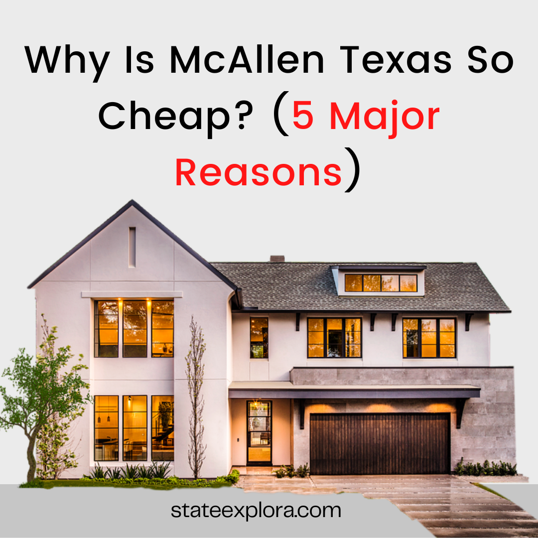 Why Is McAllen Texas So Cheap? (5 Major Reasons) - States Explora