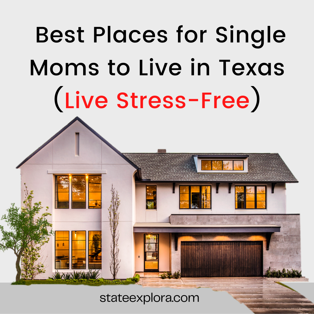 8 Best Places for Single Moms to Live in Texas (Live Stress-Free) 2025 ...